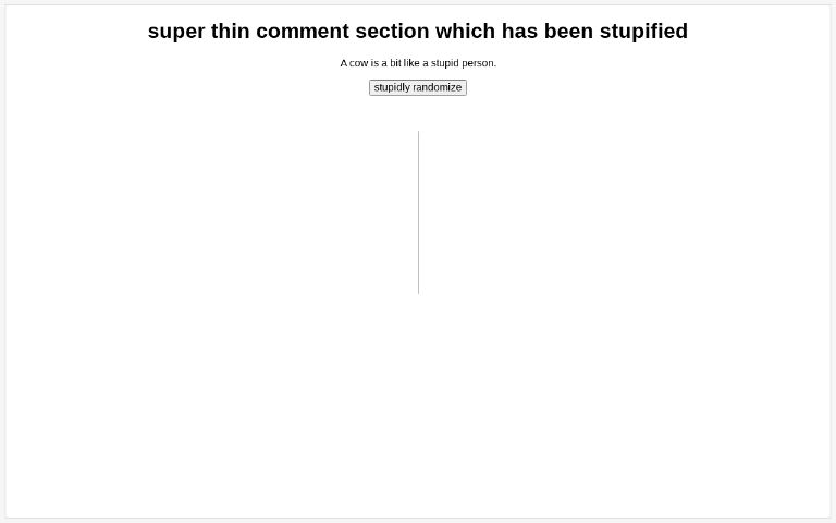 super thin comment section which has been stupified ― Perchance Generator
