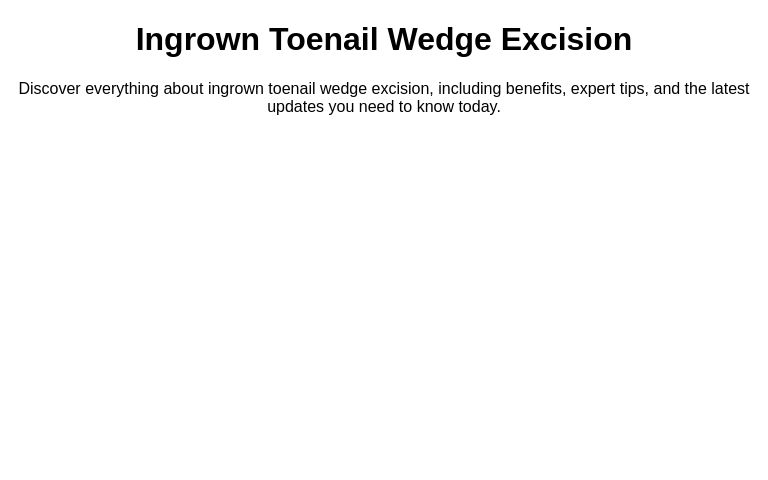Ingrown Toenail Wedge Excision ― Perchance Generator