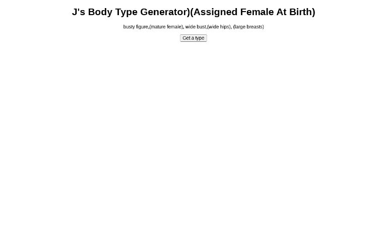 J's Body Type Generator)(Assigned Female At Birth)