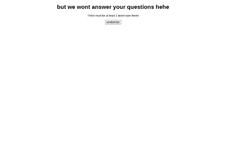 but we wont answer your questions hehe ― Perchance Generator