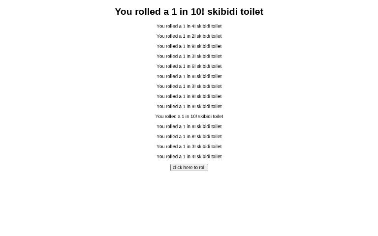 You rolled a 1 in 22! skibidi toilet ― Perchance Generator
