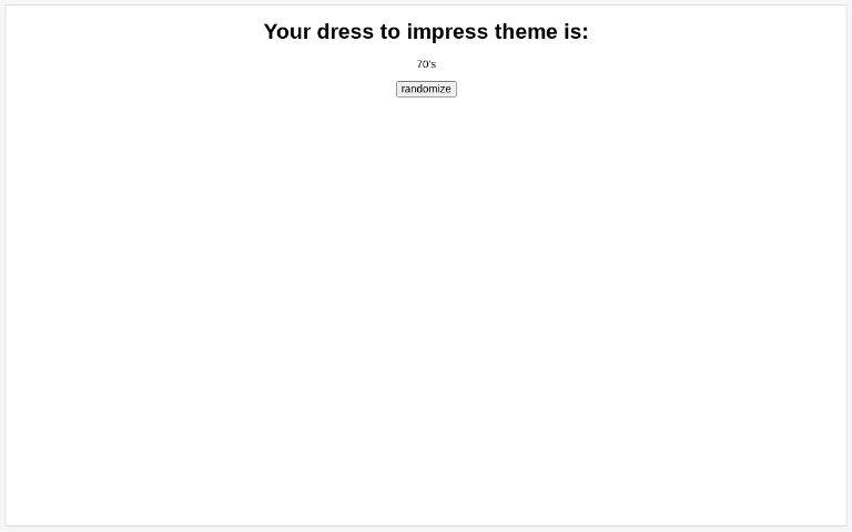 Your dress to impress theme is: ― Perchance Generator