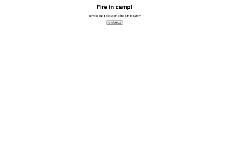 Fire in camp! ― Perchance Generator