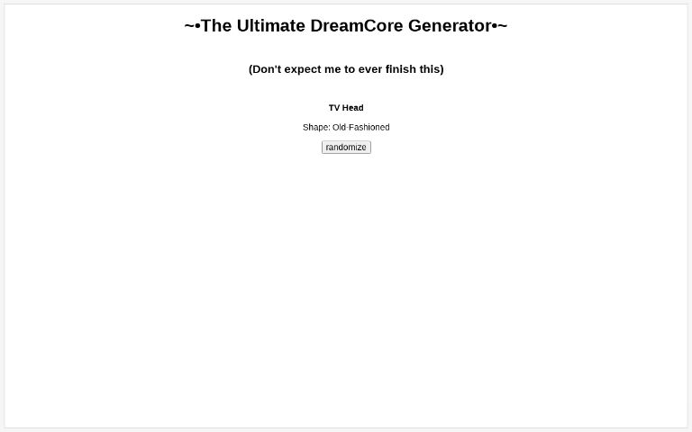 The Ultimate DreamCore Generator•~ (Don't expect me to ever finish this)