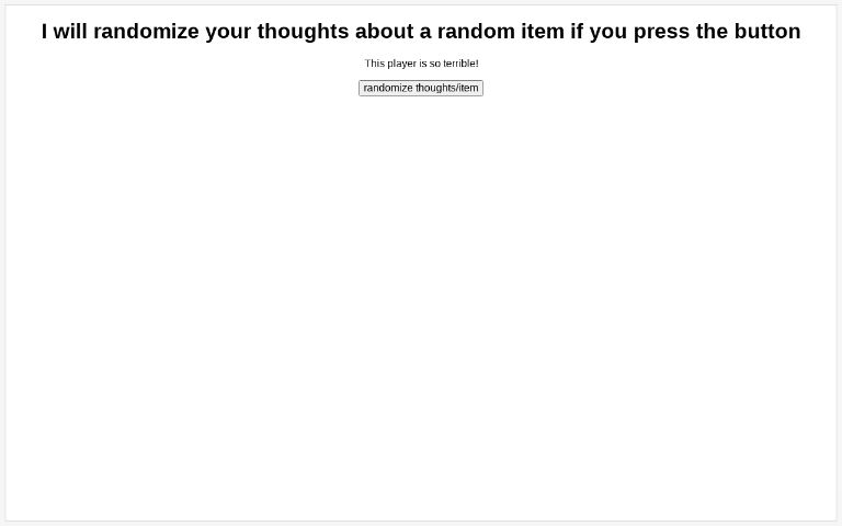 I will randomize your thoughts about a random item if you press the ...