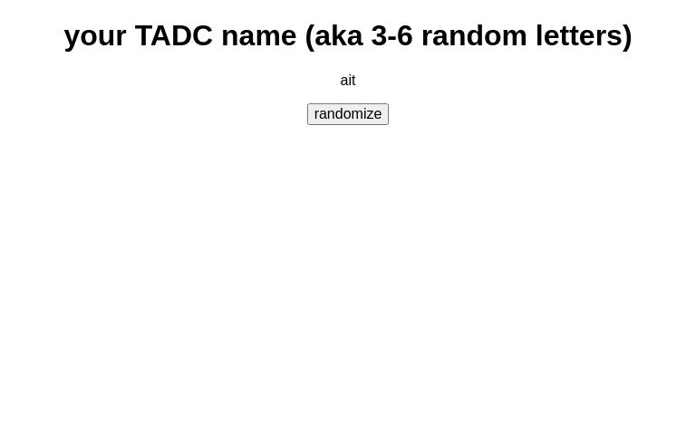 your TADC name (aka 3-6 random letters) ― Perchance Generator