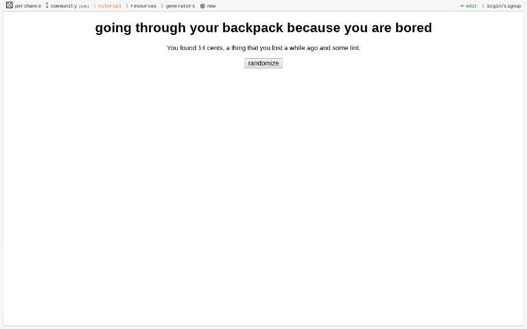 going through your backpack because you are bored ― Perchance Generator