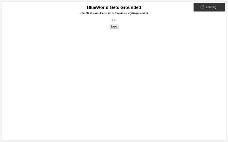 BlueWorld Gets Grounded (The AI that makes transcripts on Abigblueworld getting grounded ...