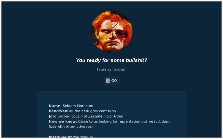 You ready for some bullshit? ― Perchance Generator