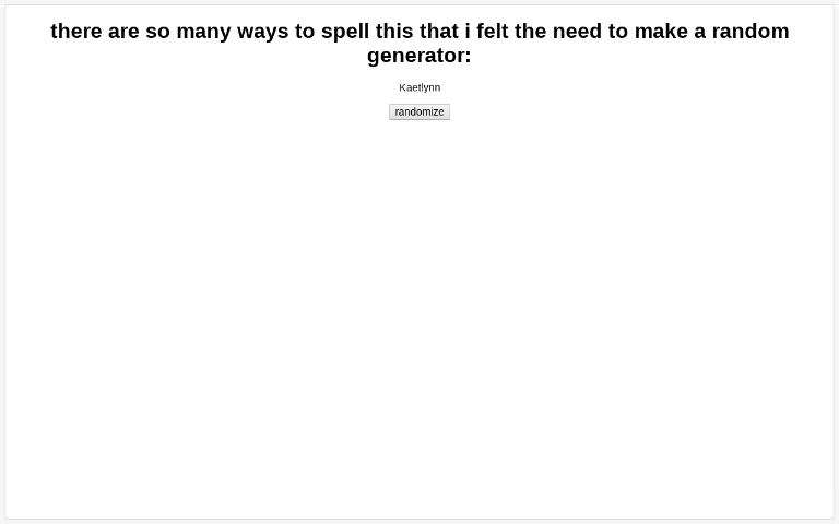 there are so many ways to spell this that i felt the need to make a random generator: