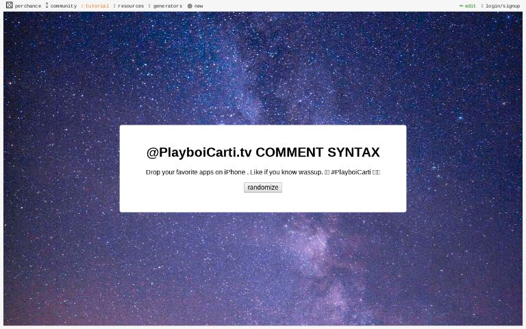 @PlayboiCarti.tv COMMENT SYNTAX ― Perchance Generator