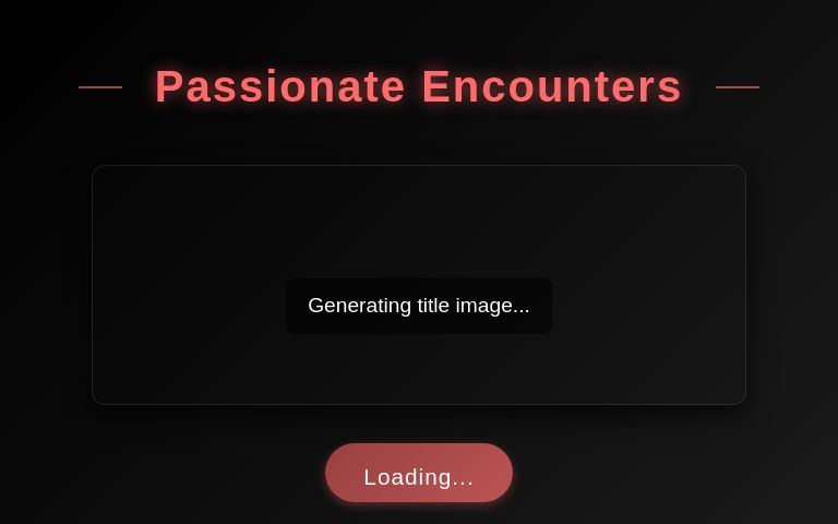 Passionate Encounters ― Perchance Generator