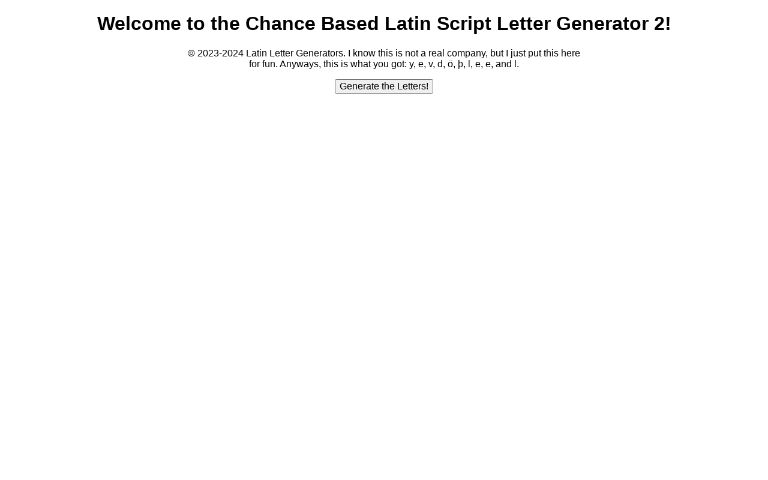 Welcome to the Chance Based Latin Script Letter Generator 2!