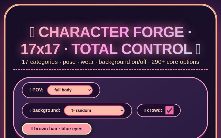 🧑 CHARACTER FORGE · 17x17 · TOTAL CONTROL 🧑 ― Perchance Generator