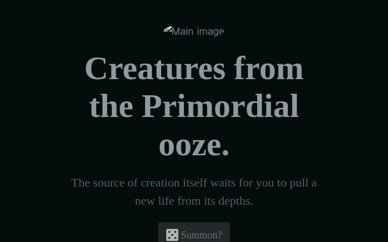 Creatures from the Primordial ooze. ― Perchance Generator