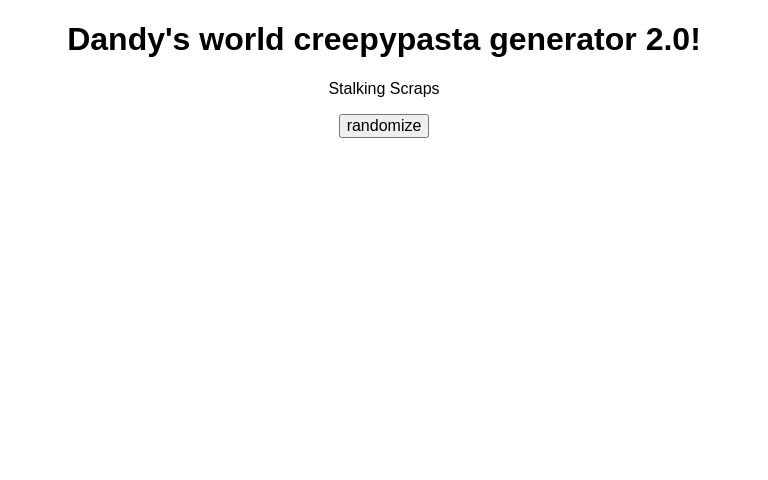 Dandy's world creepypasta generator 2.0!