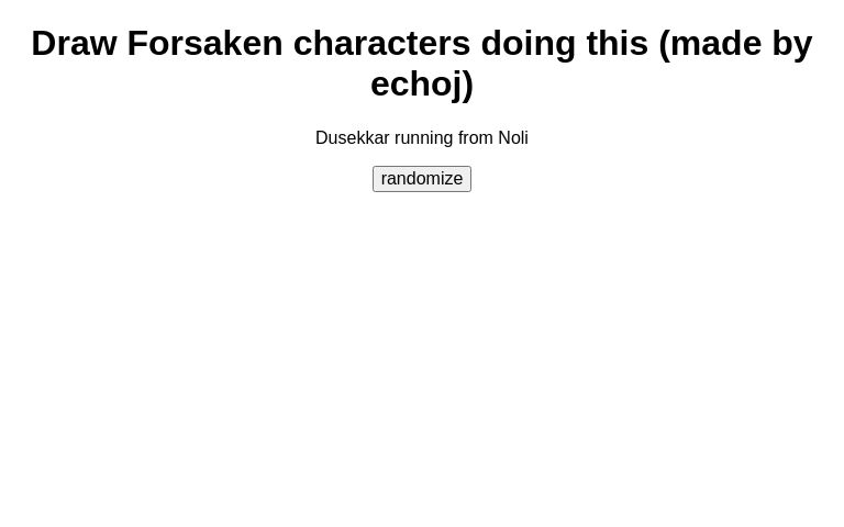 Draw Forsaken characters doing this (made by echoj) ― Perchance Generator