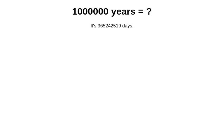 1000000 years = ? ― Perchance Generator