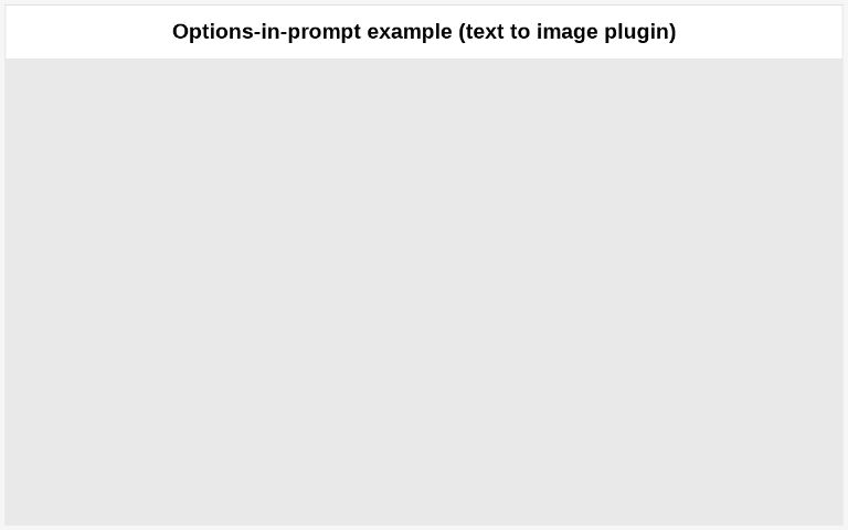Options-in-prompt example (text to image plugin)