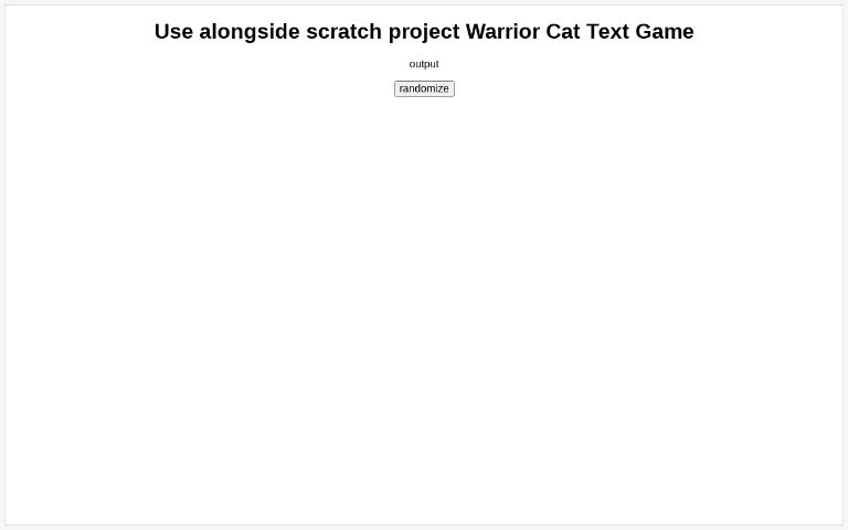 Use alongside scratch project Warrior Cat Text Game ― Perchance Generator