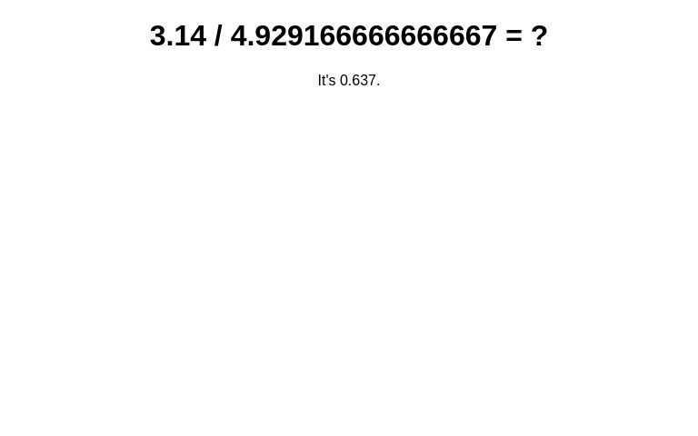 3.14 / 4.929166666666667 = ? ― Perchance Generator