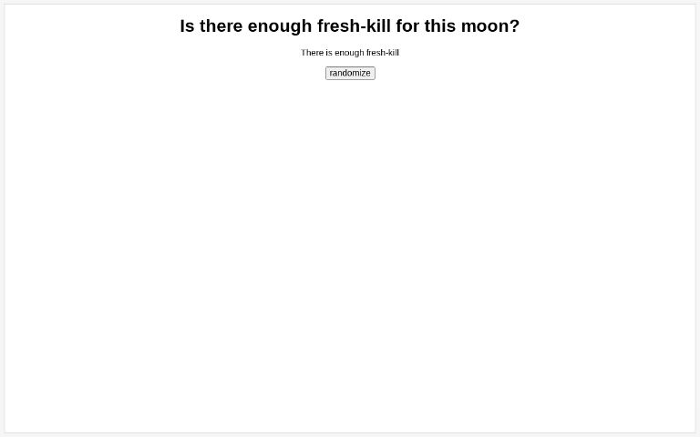 Is there enough fresh-kill for this moon? ― Perchance Generator