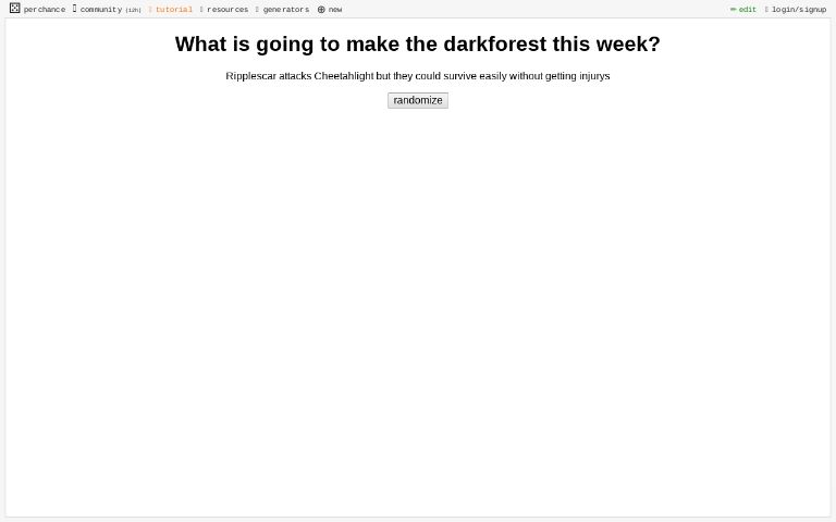 What is going to make the darkforest this week? ― Perchance Generator