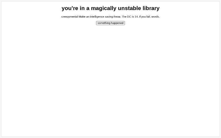 you're in a magically unstable library ― Perchance Generator