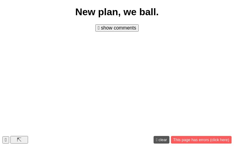 New plan, we ball. ― Perchance Generator