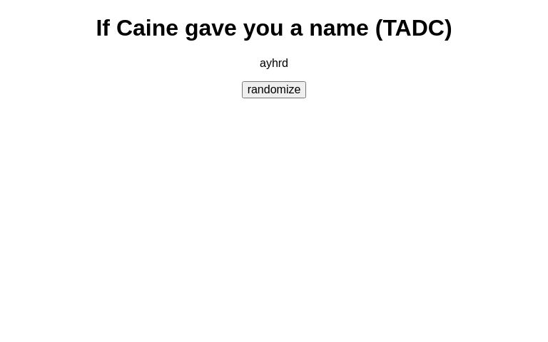 If Caine gave you a name (TADC) ― Perchance Generator