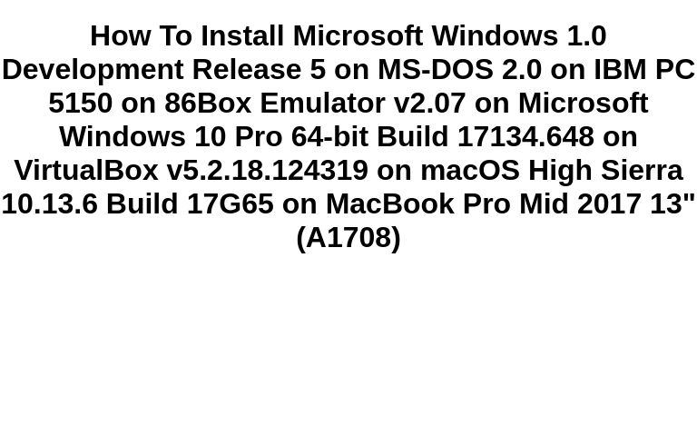 How To Install Microsoft Windows 1.0 Development Release 5 on MS-DOS 2. ...