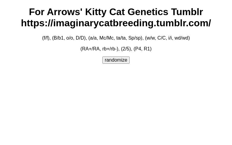 For Arrows' Kitty Cat Genetics Tumblr https://imaginarycatbreeding.tumblr.com/ ― Perchance Generator