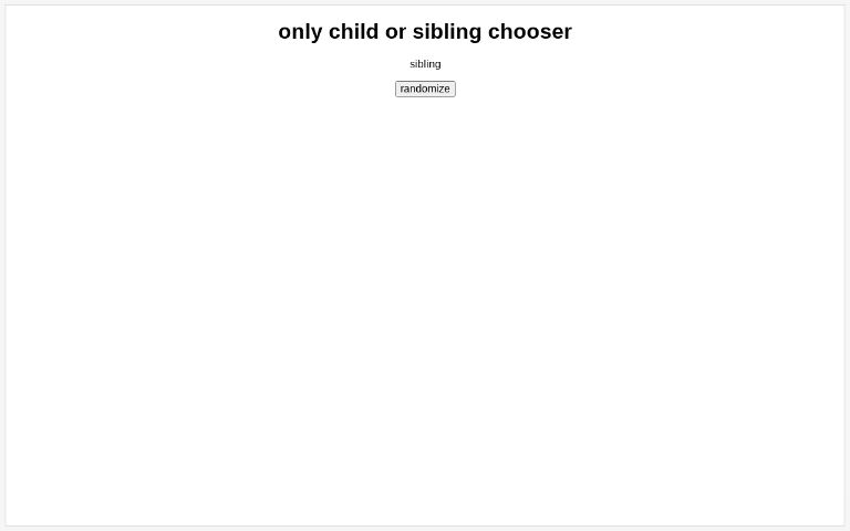 only child or sibling chooser ― Perchance Generator