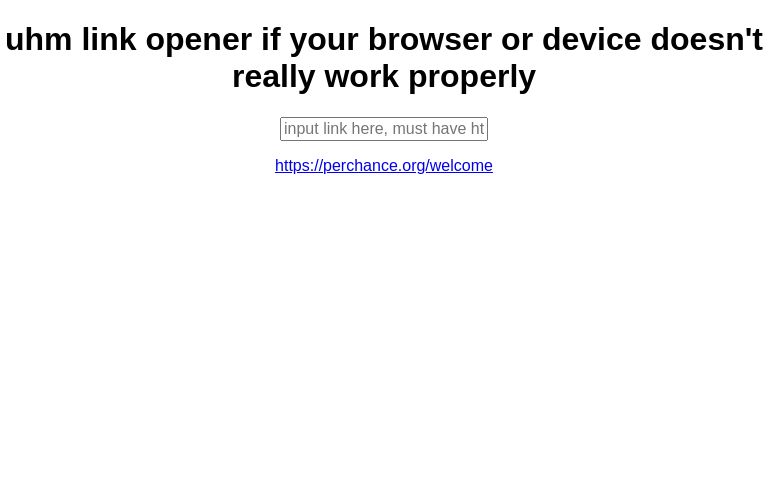 uhm link opener if your browser or device doesn't really work properly ― Perchance Generator