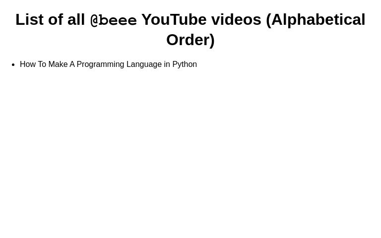 List of all @beee YouTube videos (Alphabetical Order) ― Perchance Generator