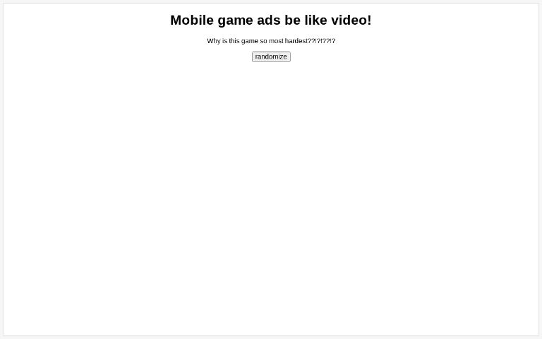 Mobile game ads be like video! ― Perchance Generator