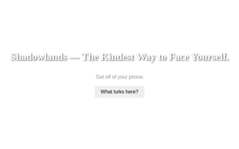 Shadowlands — The Kindest Way to Face Yourself. ― Perchance Generator