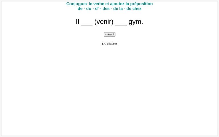 Conjuguez le verbe et ajoutez la préposition de - du - d' - des - de la ...