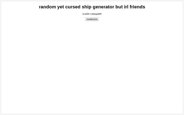 random yet cursed ship generator but irl friends