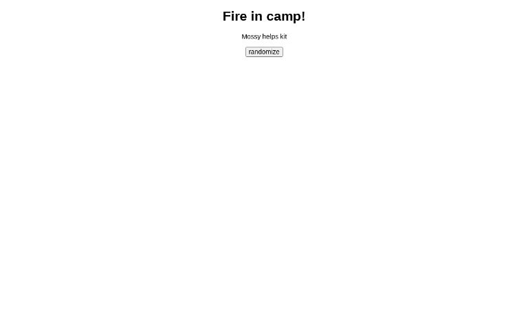 Fire in camp! ― Perchance Generator