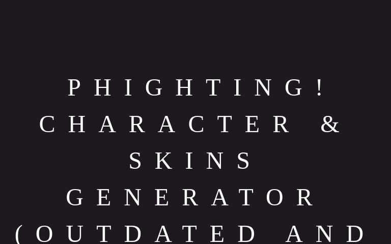 PHIGHTING! Generator