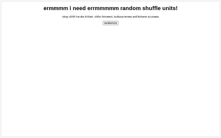 ermmmm i need errmmmmm random shuffle units! ― Perchance Generator