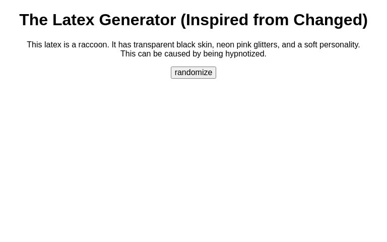 The Latex Generator (Inspired from Changed)