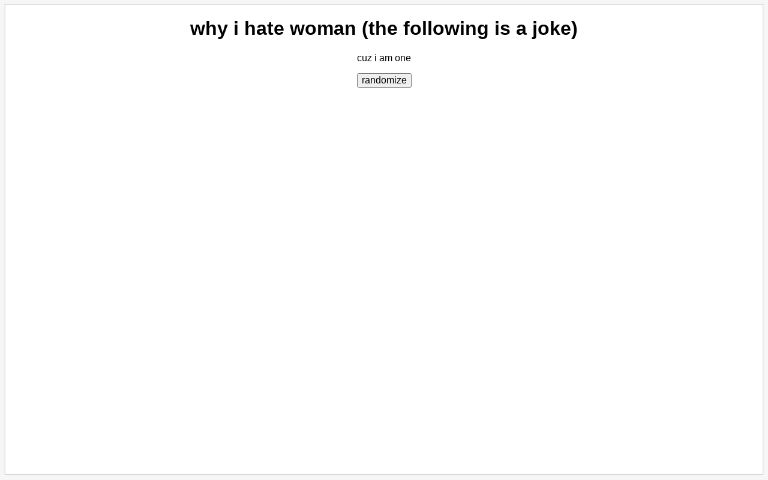 why i hate woman (the following is a joke) ― Perchance Generator