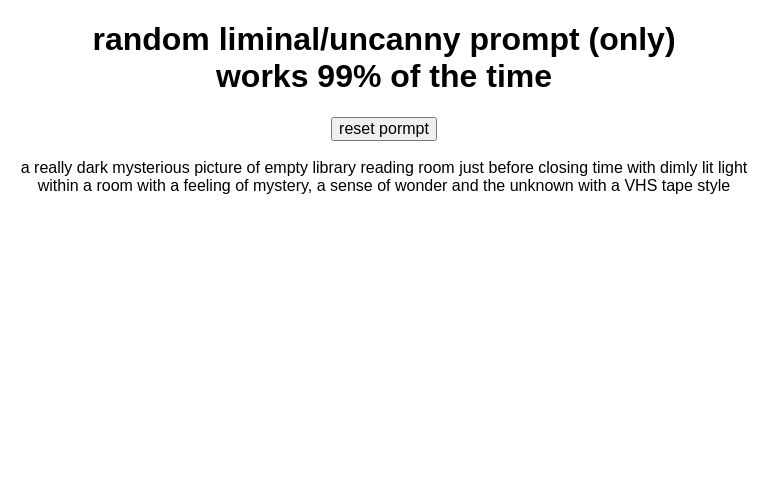 random liminal/uncanny prompt (only) works 99% of the time ― Perchance Generator