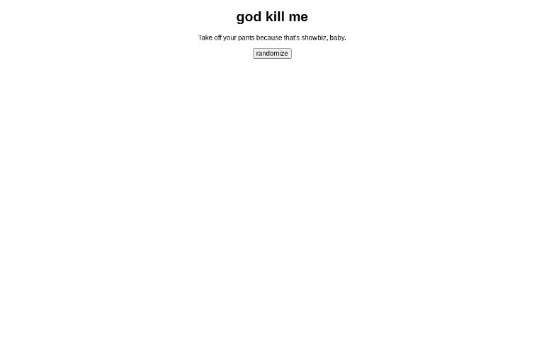 god kill me ― Perchance Generator