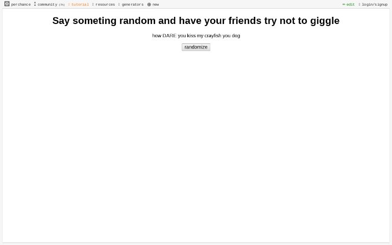 Say someting random and have your friends try not to giggle ― Perchance ...