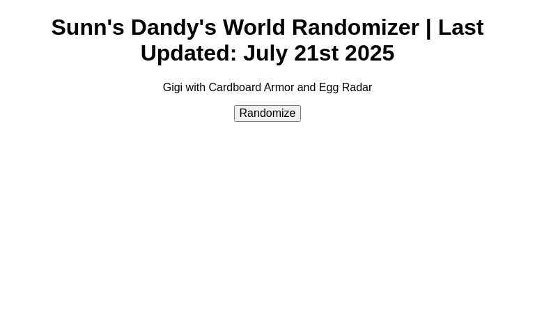 Sunn's Dandy's World Randomizer | Last Updated: August 8th, 2025 ― Perchance Generator