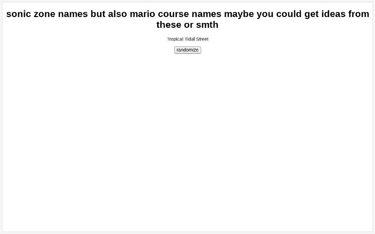 sonic zone names but also mario course names maybe you could get ideas ...