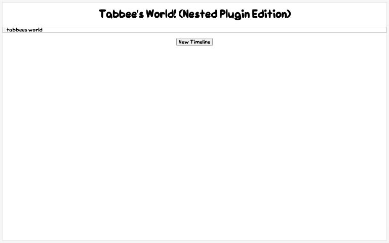 Tabbee's World! (Nested Plugin Edition)